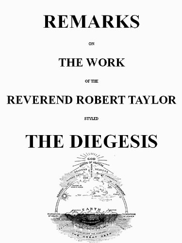 Remarks on the work of the reverend Robert Taylor, styled The Diegesis ...
