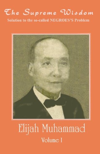 THE SUPREME WISDOM: Solution To The So-Called Negroes Problem: Muhammad ...