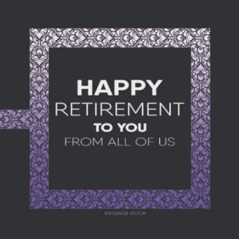 Happy Retirement To You From All Of Us Message Book: retirement guest ...