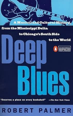 Deep Blues: A Musical and Cultural History of the Mississippi Delta ...