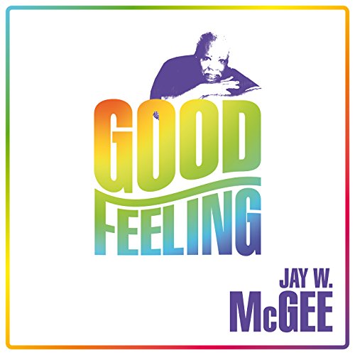 Amazon.com: Good Feeling : Jay W. McGee: Digital Music