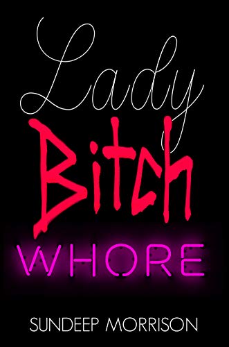 Lady Bitch Whore - Kindle edition by Morrison, Sundeep. Self-Help ...