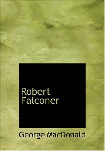 Robert Falconer: MacDonald, George: 9781434614179: Amazon.com: Books
