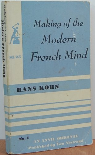 Making of the modern French mind (An Anvil original, no. 1): Kohn, Hans ...