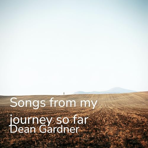 Amazon.com: Songs from My Journey so Far : Dean Gardner: Digital Music