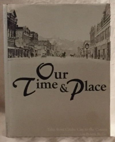 Our Time & Place: Tales From Cooke City to the Crazies: Brekke, Jerry ...