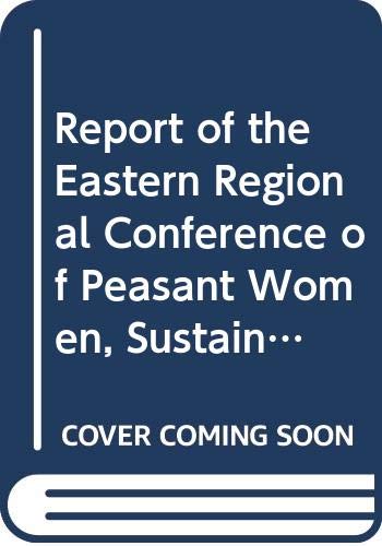 Report of the Eastern Regional Conference of Peasant Women, Sustainable ...