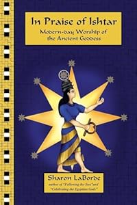 9781300486596: In Praise of Ishtar: Modern-Day Worship of the Ancient ...