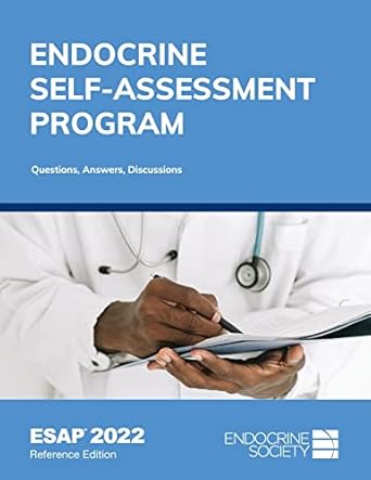 Endocrine Self-Assessment Program Questions, Answers, Discussions (ESAP ...