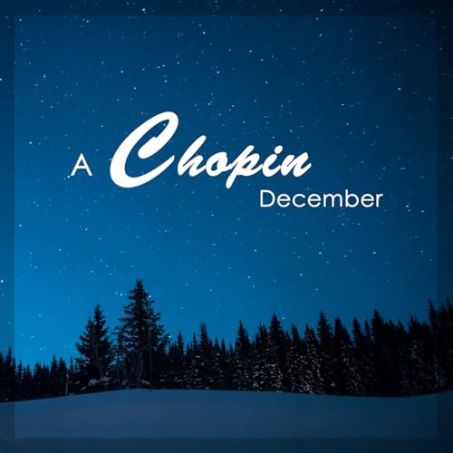 Écouter A Chopin December par Frédéric Chopin sur Amazon Music Unlimited