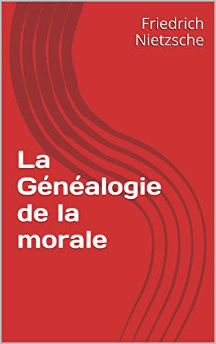 La Généalogie de la morale (Œuvres complètes de Frédéric Nietzsche t ...