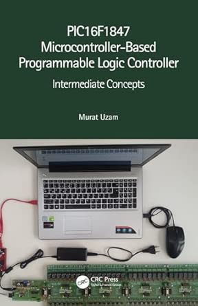 PIC16F1847 Microcontroller-Based Programmable Logic Controller: Uzam ...