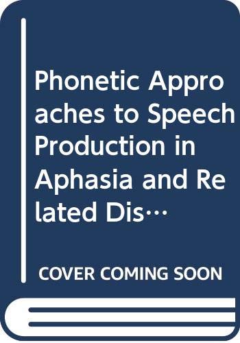 Phonetic Approaches to Speech Production in Aphasia and Related ...