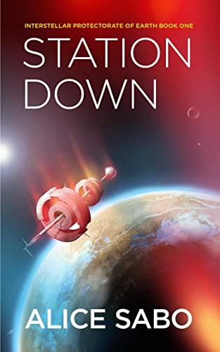 Amazon.com: Station Down (Interstellar Protectorate of Earth Book 1 ...