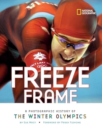 Freeze Frame: A Photographic History of the Winter Olympics: Macy, Sue ...