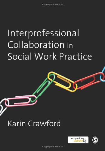 Interprofessional Collaboration in Social Work Practice: Crawford ...