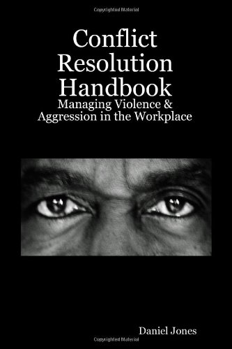 Buy Conflict Resolution Handbook: Managing Violence & Aggression in the ...