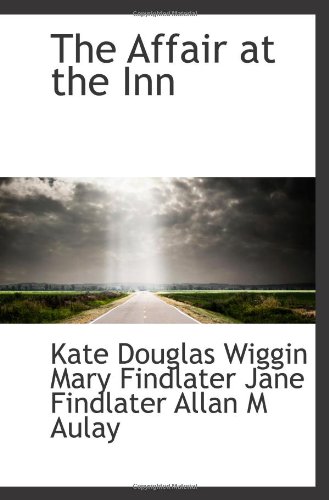 Amazon.com: The Affair at the Inn: 9781110823659: Douglas Wiggin Mary ...