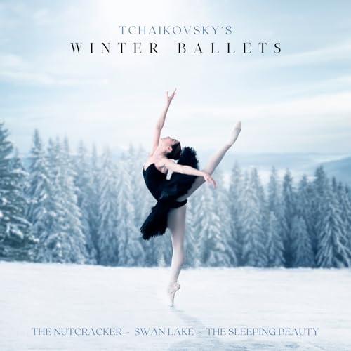 Play Tchaikovsky's Winter Ballets by Pyotr Ilyich Tchaikovsky, Sir ...