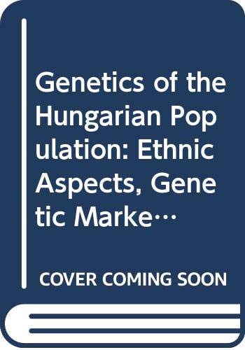 Genetics of the Hungarian Population: Ethnic Aspects, Genetic Markers ...