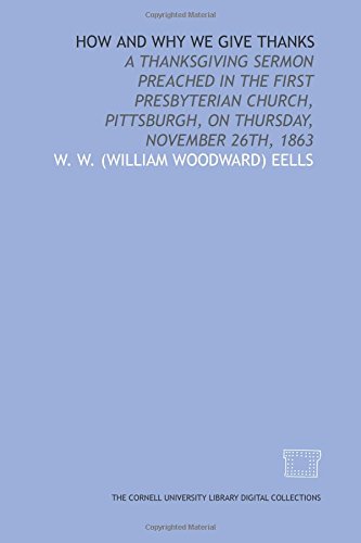 How and why we give thanks: a Thanksgiving sermon preached in the First ...