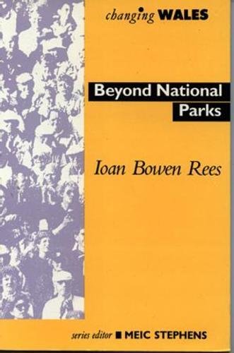 Changing Wales Series: Beyond National Parks: Amazon.co.uk: Rees, Ioan ...