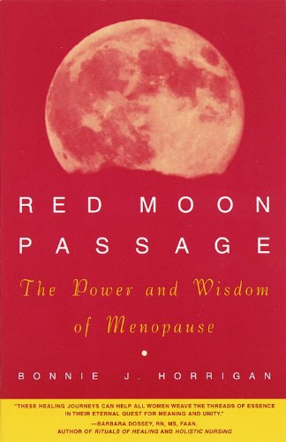 Red Moon Passage: The Power and Wisdom of Menopause: Horrigan, Bonnie ...
