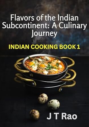 INDIAN COOKING BOOK 1 : Flavors of the Indian Subcontinent: A Culinary ...