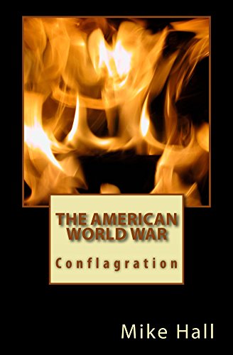 Amazon.com: The American World War: Conflagration eBook : Hall, Mike ...