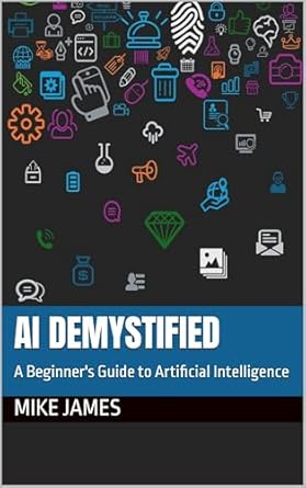 Amazon.com: AI Demystified: A Beginner's Guide to Artificial ...