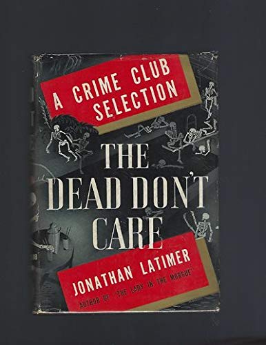 The dead don't care: Latimer, Jonathan: Amazon.com: Books