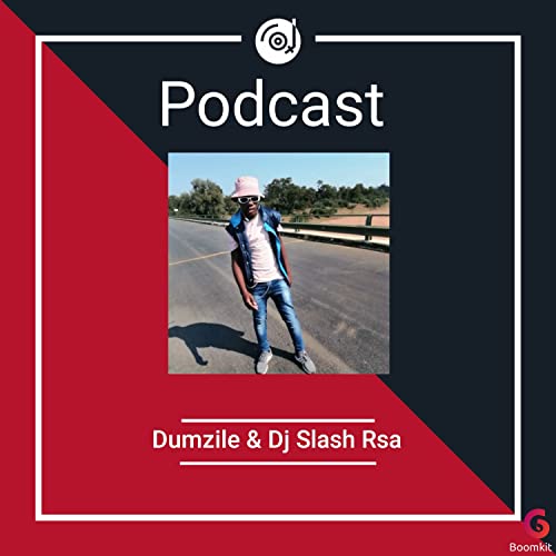 Podcast by Dumzile & Dj Slash Rsa on Prime Music
