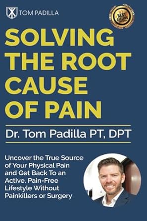 Solving The Root Cause of Pain: Uncover the True Source of Your ...
