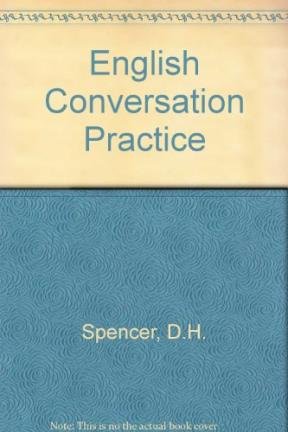 English Conversation Practice: D.H. Spencer: 9780194327152: Amazon.com ...