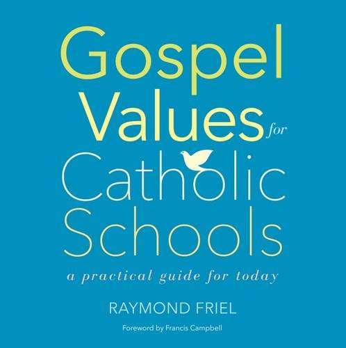 Gospel Values for Catholic Schools: A Practical Guide for Today ...