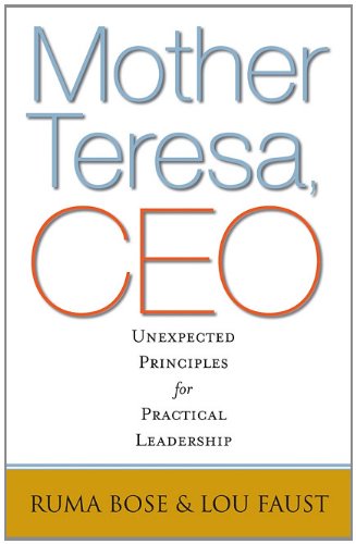 Mother Teresa, CEO: Unexpected Principles for Practical Leadership (Bk ...