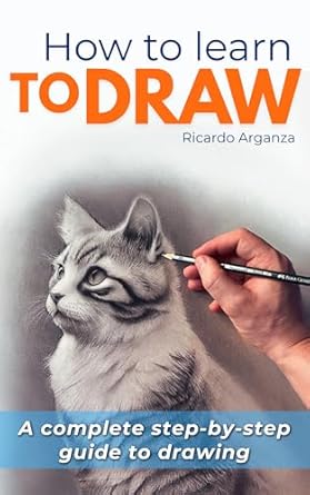 How to Learn to Draw: Step-by-Step Easy Drawing Guide for Adults and Beginners. Realistic Pencil ...