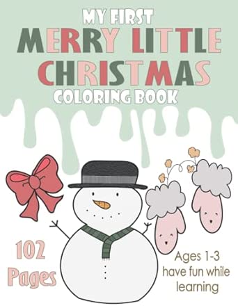 MY FIRST MERRY LITTLE CHRISTMAS COLORING BOOK: 102 pages Ages 1-3 have ...