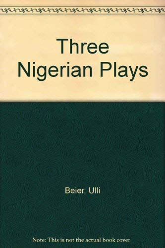 Three Nigerian Plays: Beier, Ulli: 9780582608344: Amazon.com: Books