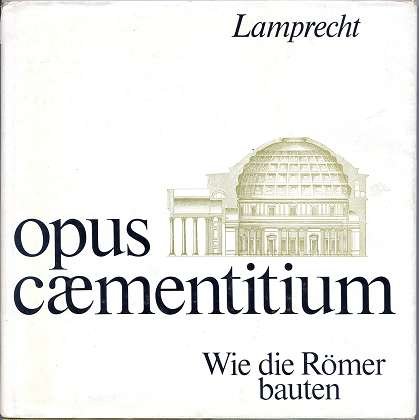 opus caementitium : wie die Römer bauten. : Amazon.de: Bücher