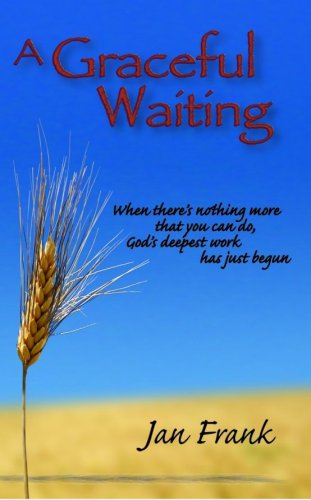 A Graceful Waiting: Jan Frank: 9780977216031: Amazon.com: Books