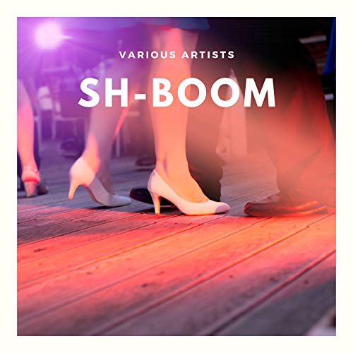 Play Sh-Boom by VARIOUS ARTISTS on Amazon Music