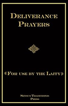 Deliverance Prayers: For Use by the Laity eBook : Ripperger, Father ...