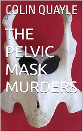 THE PELVIC MASK MURDERS eBook : QUAYLE, COLIN: Amazon.in: Books