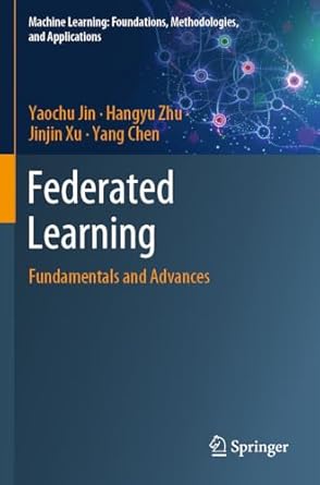 Buy Federated Learning: Fundamentals and Advances (Machine Learning ...