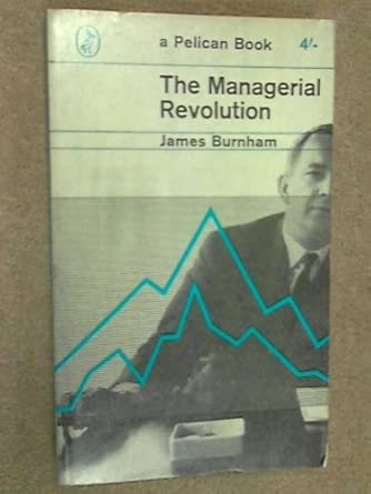 The Managerial Revolution ( A Pelican Book ) ): James Burnham: Amazon ...