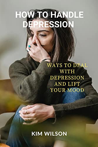 HOW TO HANDLE DEPRESSION: Ways to deal with depression and lift your ...