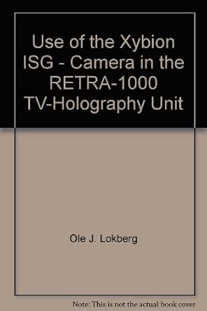 Use of the Xybion ISG - Camera in the RETRA-1000 TV-Holography Unit ...