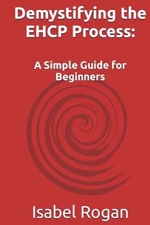 Demystifying the EHCP Process: A Simple Guide for Beginners: Rogan ...