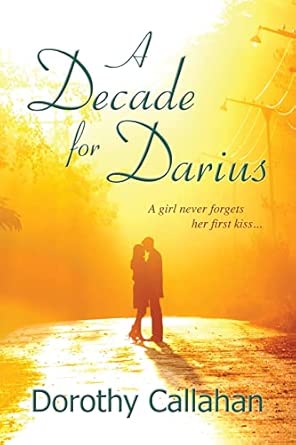 A Decade for Darius: Callahan, Dorothy: 9781499399448: Amazon.com: Books